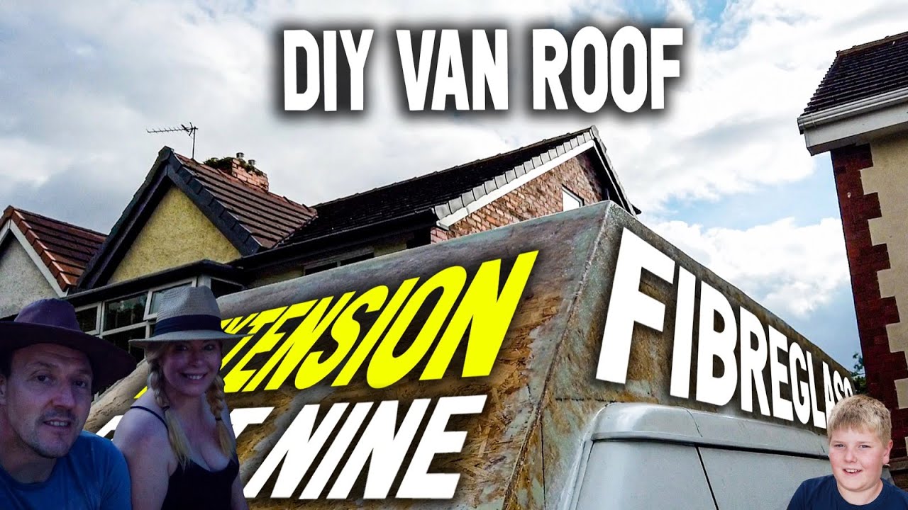 DIY Van Conversion | roof extension 9 | fibreglass van roof | Van Build ...