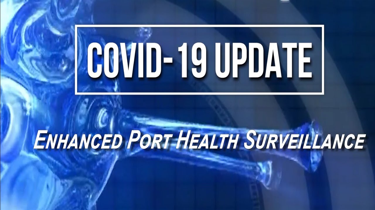 COVID 19 UPDATE – Enhanced Port Health Surveillance - YouTube