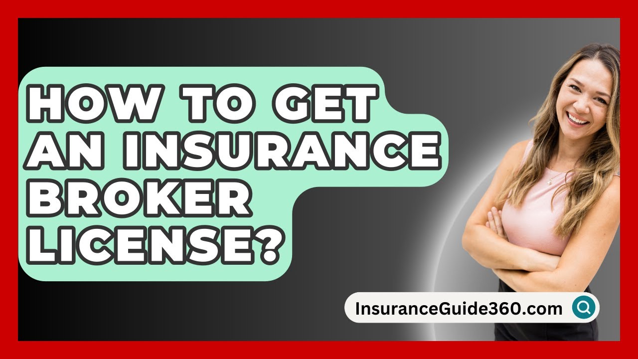 How To Get An Insurance Broker License? - InsuranceGuide360.com - YouTube