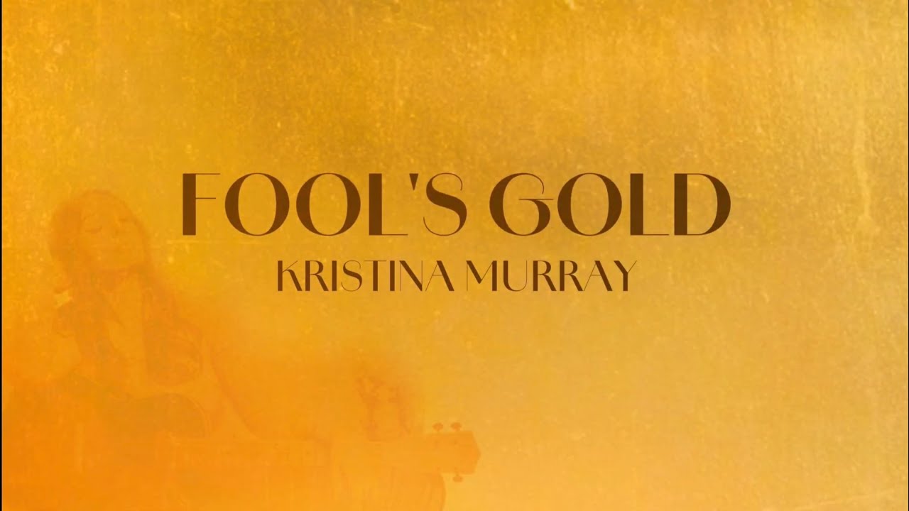 Kristina Murray - "Fool's Gold" [Official Lyric Video] - YouTube