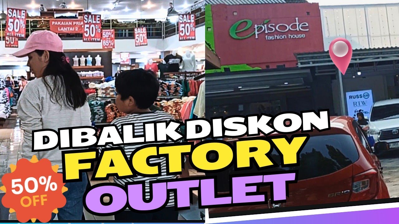 Rahasia Wisata Belanja: Jelajahi EPISODE Factory Outlet Bandung - YouTube