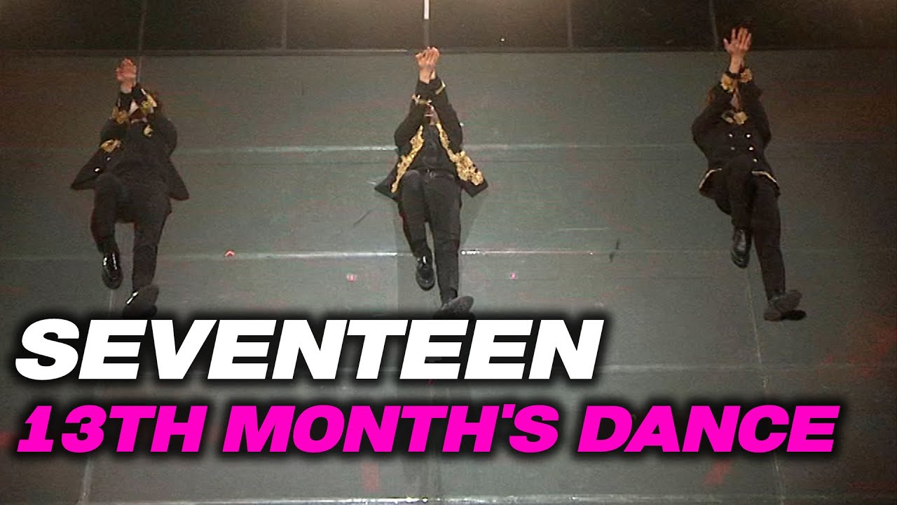 [4K] SEVENTEEN - 13TH MOONTH'S DANCE - YouTube