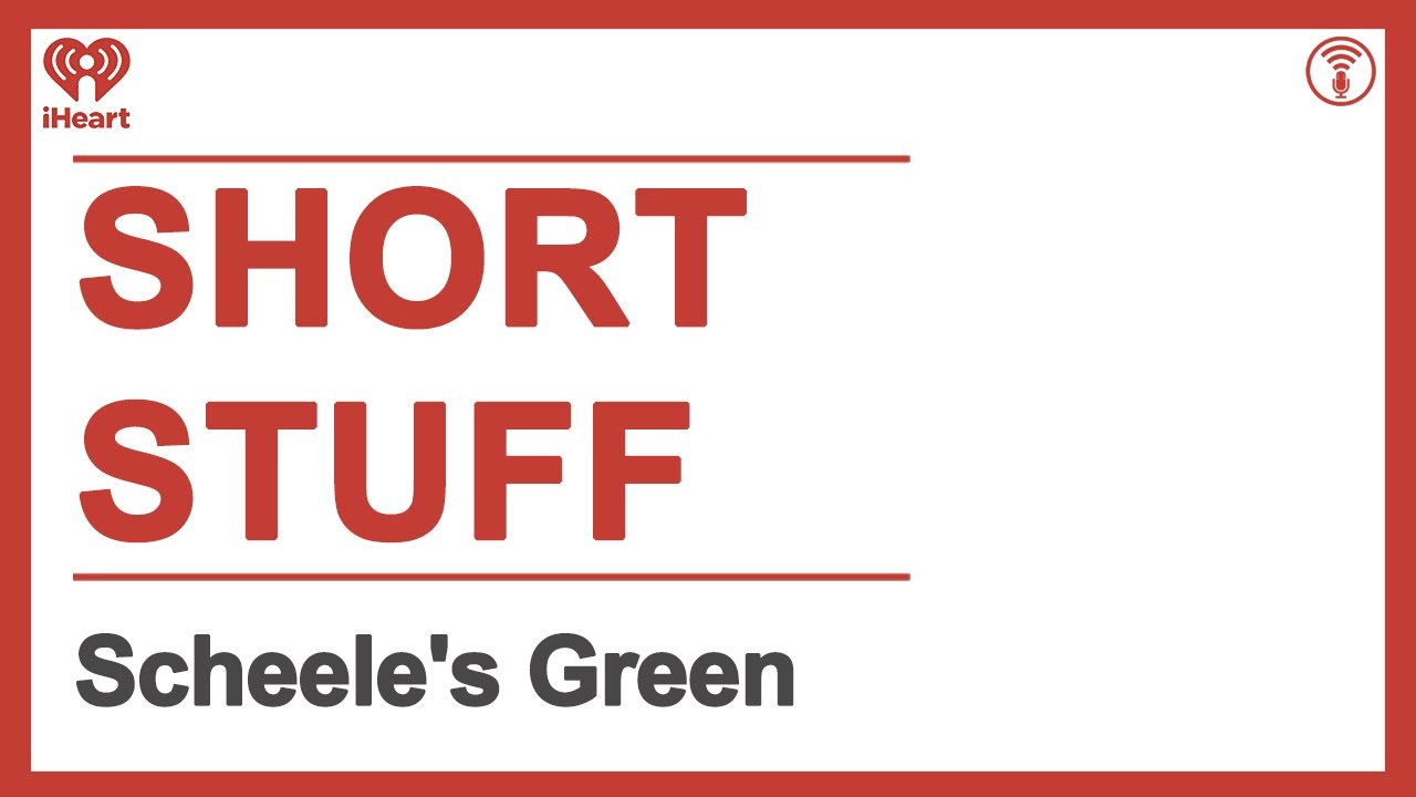 Short Stuff: Scheele's Green | STUFF YOU SHOULD KNOW - YouTube
