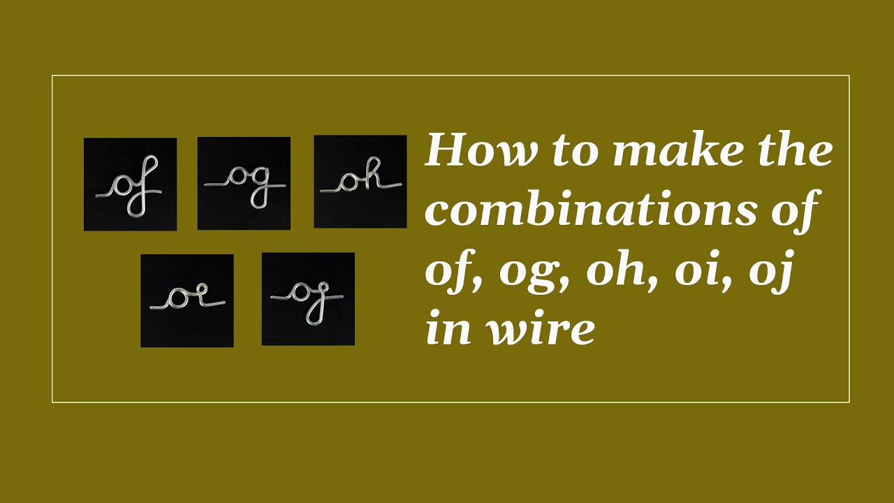 How to make the letter combinations of, og, oh, oi & oj in wire - YouTube