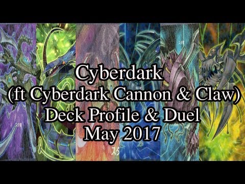 Cyberdark (ft Cyberdark Cannon and Claw) Deck Profile & Duel May 2017 ...