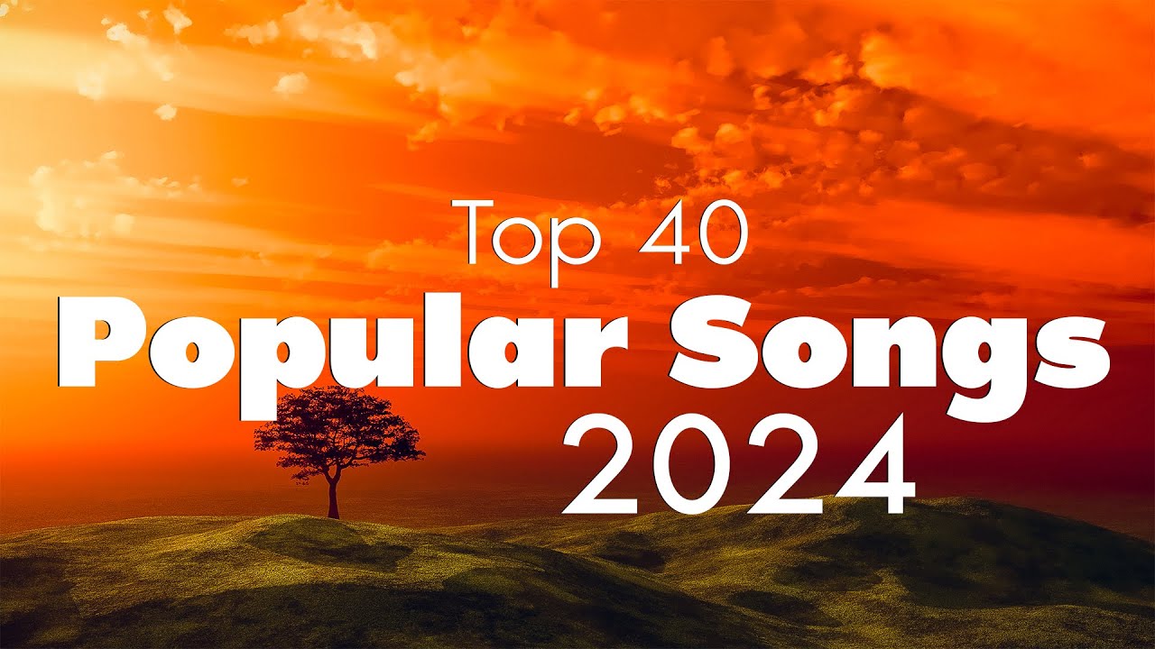 Top Hits 2024 🌸 Top 40 Popular Songs Playlist 2024 🌸 Best English Music ...