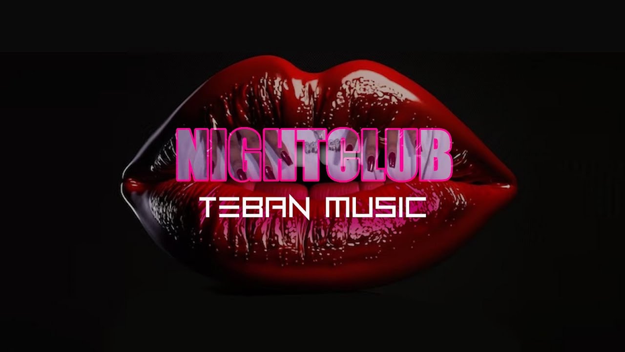 Teban - NightClub 💋 - YouTube