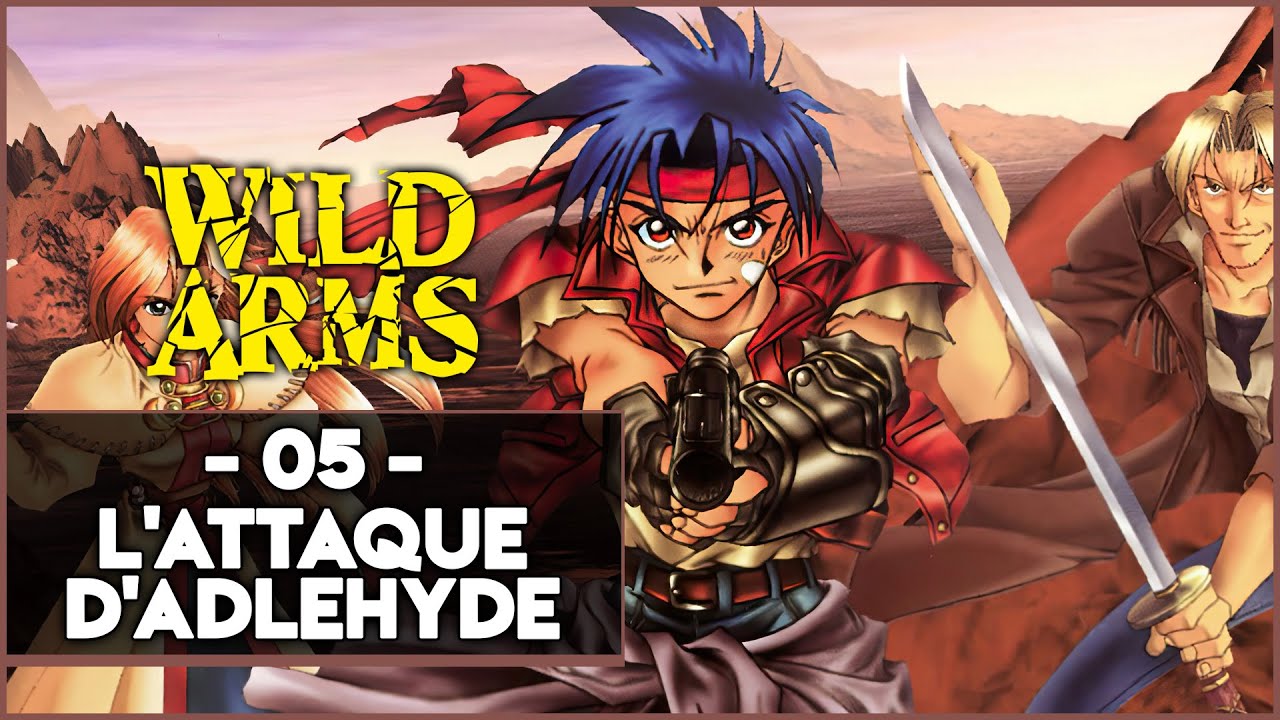 WILD ARMS #05 - L'ATTAQUE D'ADLEHYDE - YouTube