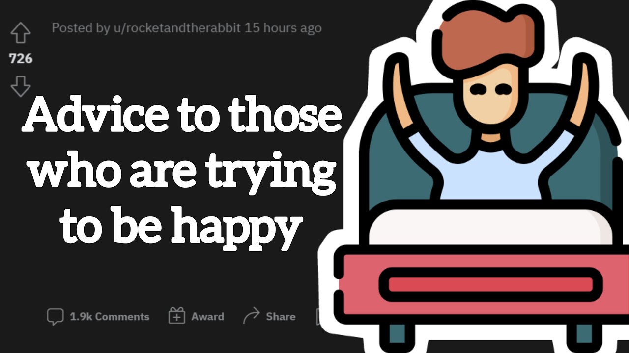 Advices To Those Who Are Trying To Be Happy | Reddit Stories - YouTube