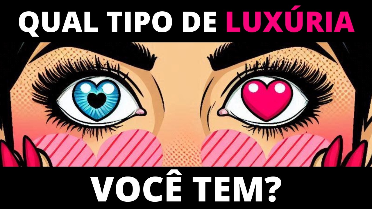 6 Tipos de Luxúria – Qual Delas Você Tem? - YouTube