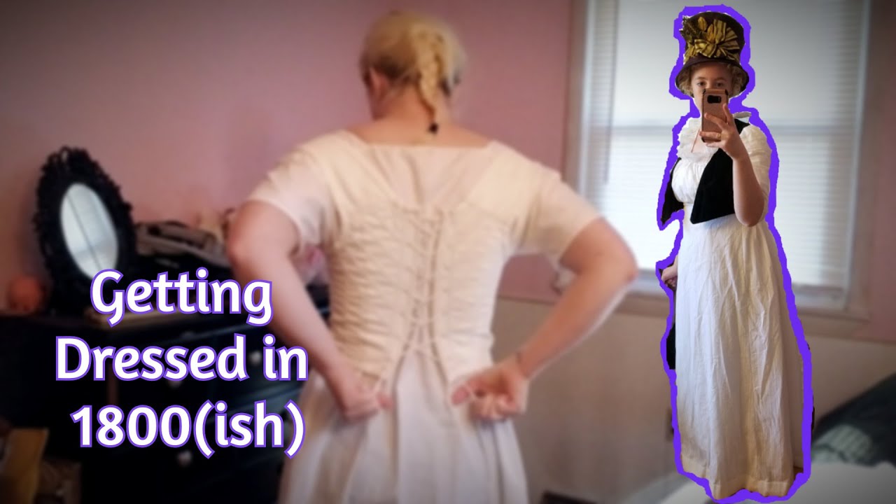 Getting Dressed in 1800(ish)--Regency Era - YouTube