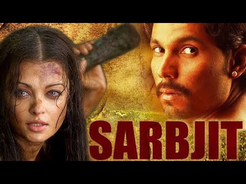 Sarbjit | 2016 | Full Movie Facts And Important Talks | Aishwarya Rai ...
