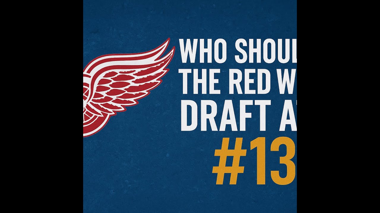 Who Should the Red Wings Draft at #13? | 2025 NHL Draft Preview - YouTube