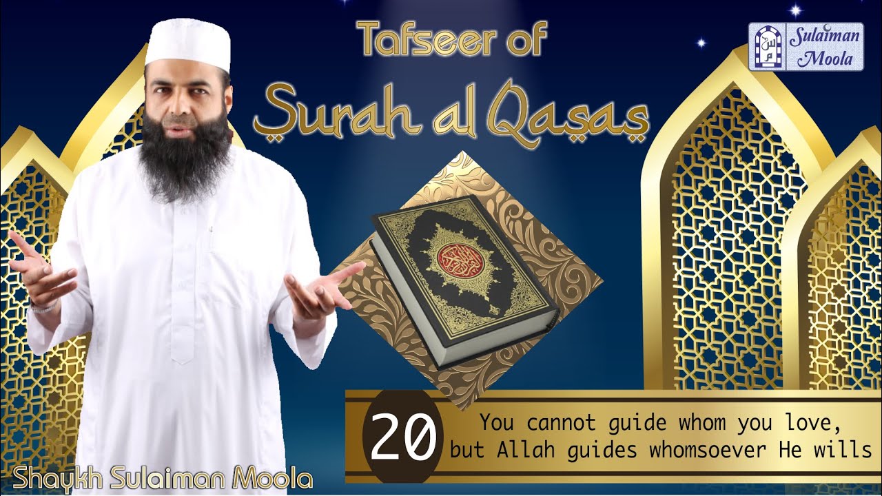 Tafseer of Surah Al-Qasas - 20 You cannot guide whom you love, but ...