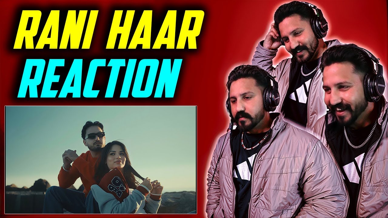 Satti Dhillon - Rani Haar Reaction (Official Music Video) | Gill Saab ...
