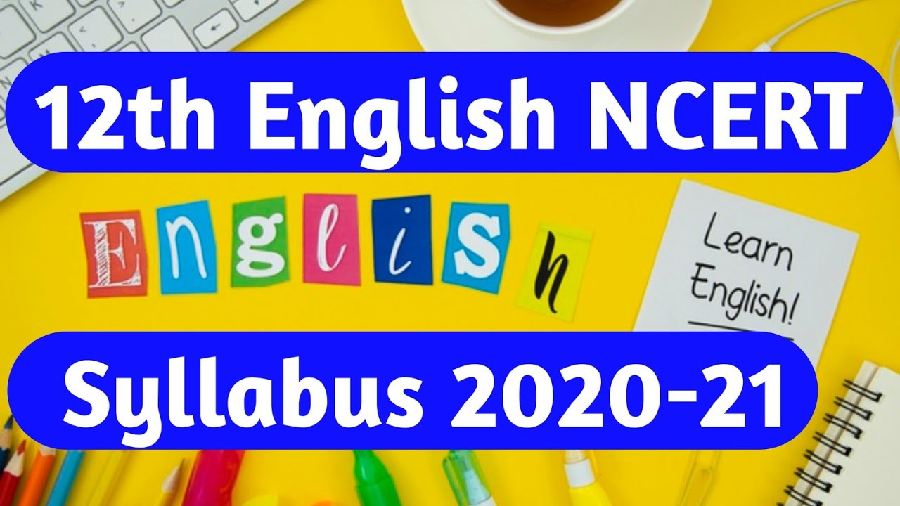 English Class 12 Syllabus 2021 | English Class 12 Syllabus 2020-21 ...