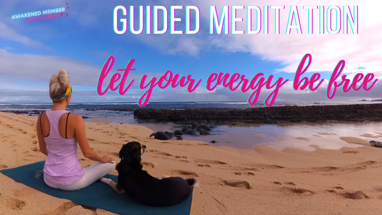 Guided Meditation to Let Your Energy BE FREE - YouTube