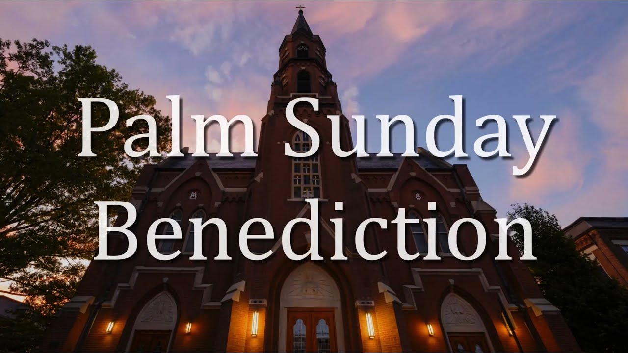 Palm Sunday Benediction - YouTube