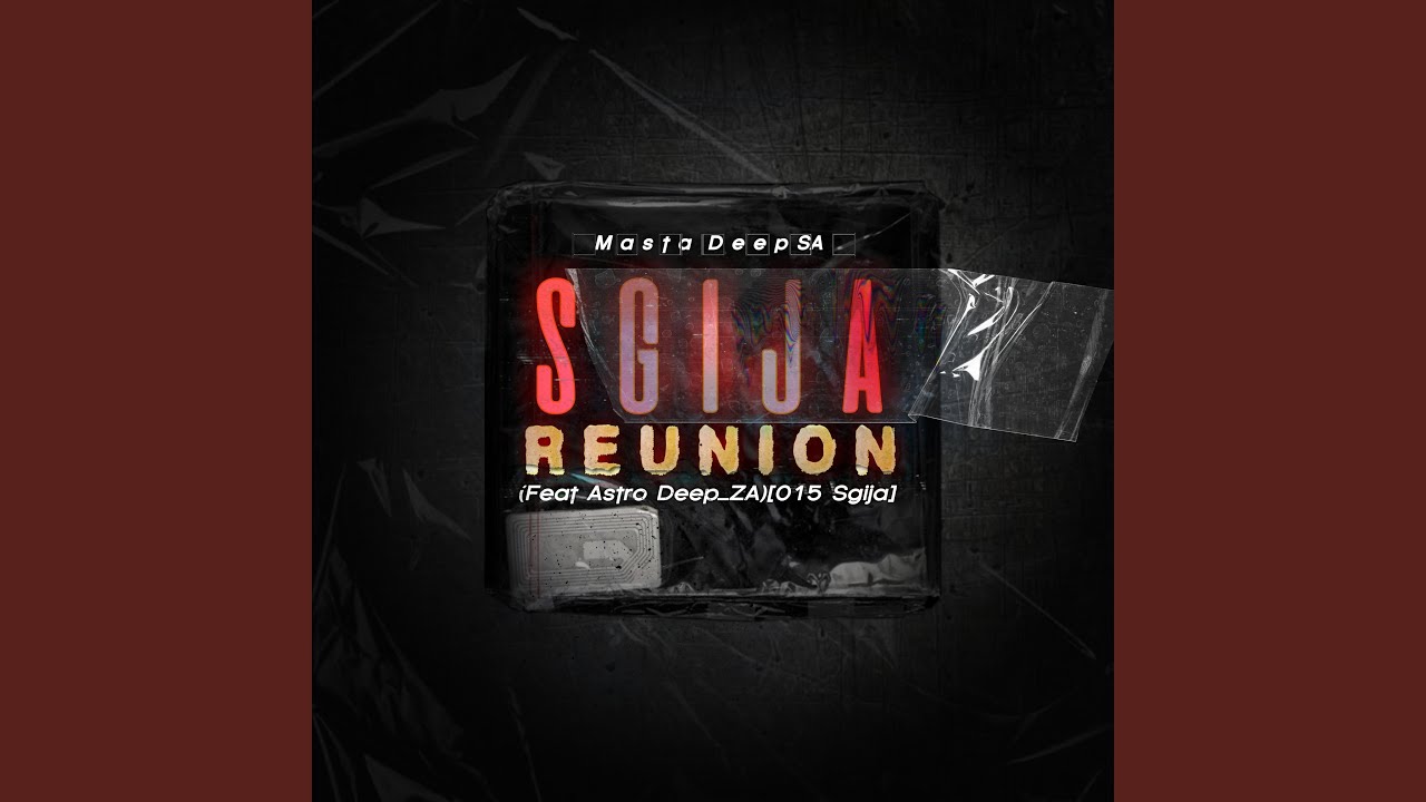 Sgija Reunion (015 Sgija) (feat. Astro Deep_ZA) - YouTube
