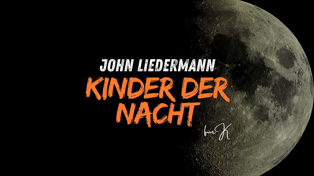 John Liedermann - Kinder der Nacht (für K. - Offizielles Musikvideo ...