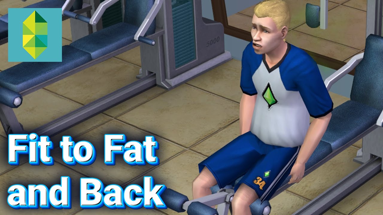 Fit to Fat AND Back! (Sims 2) - YouTube