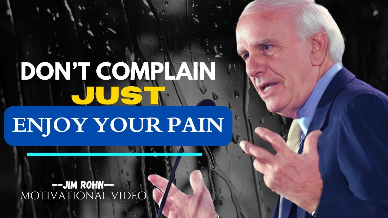 Don't Complain Just Enjoy Your Pain - JIM ROHN Motivation - YouTube