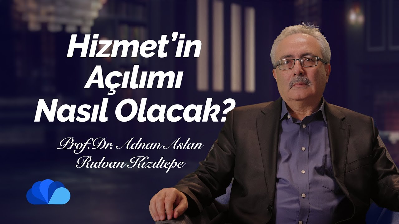 Hizmet’in Açılımı Nasıl Olacak ? I Ufuk Ötesi I Prof.Dr.Adnan Aslan ...