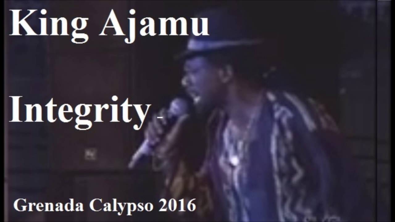 King Ajamu - Integrity Grenada Calypso 2016 remastered by Ultimate ...