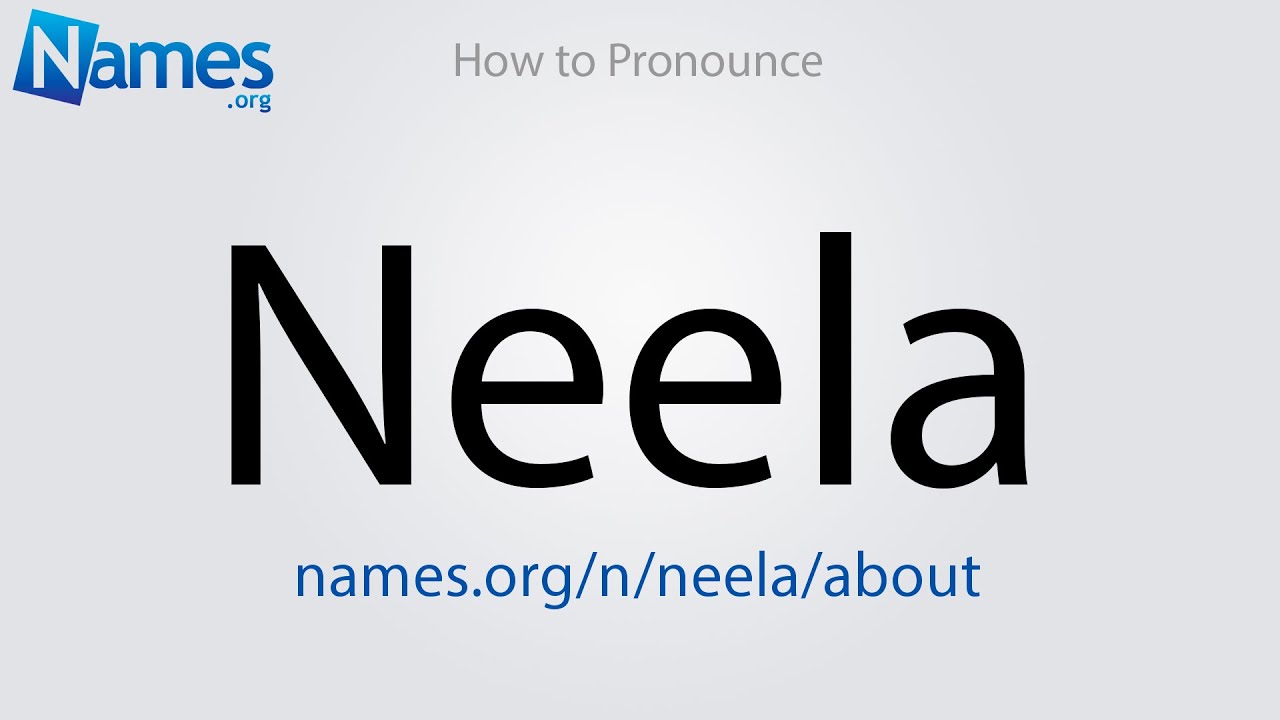How to Pronounce Neela - YouTube