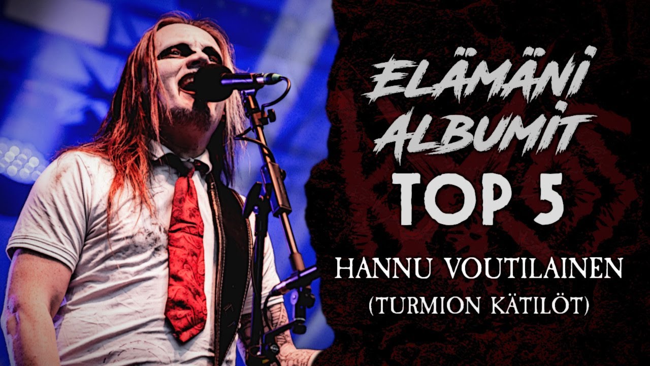 Elämäni albumit TOP 5: Hannu Voutilainen (Turmion Kätilöt) - YouTube