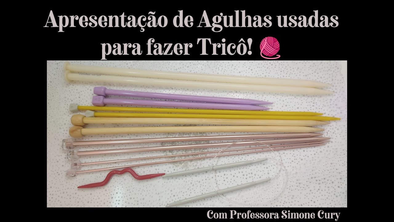 Apresentação de Agulhas para fazer Tricô! - YouTube