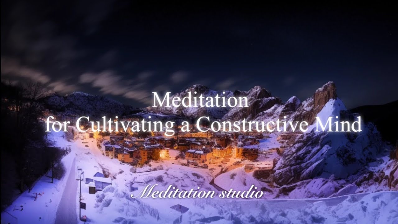 【10min】Meditation for Cultivating a Constructive Mind - YouTube