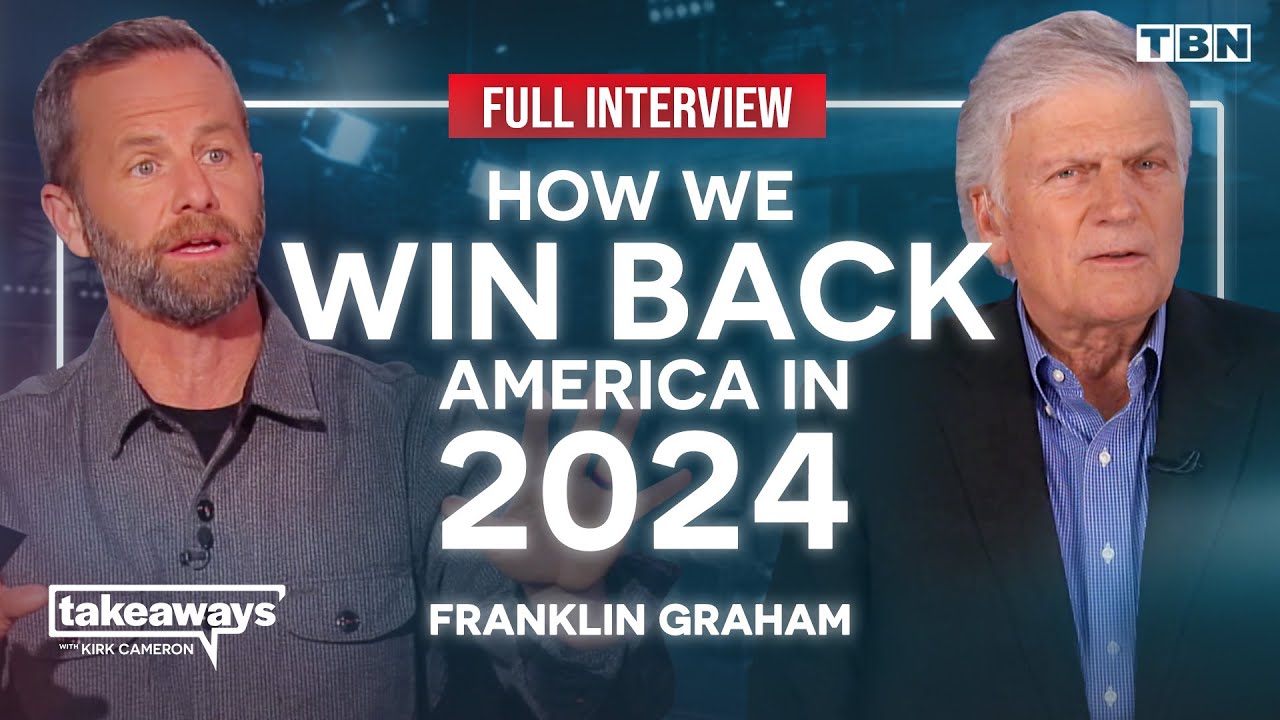 Franklin Graham: The ONLY WAY To WIN BACK America in 2024 | Kirk ...
