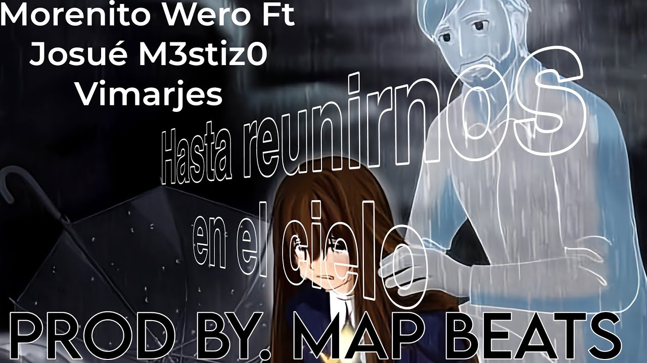 Hasta reunirnos en el cielo - Morenito Wero Ft Josué M3stiz0, Vimarjes ...