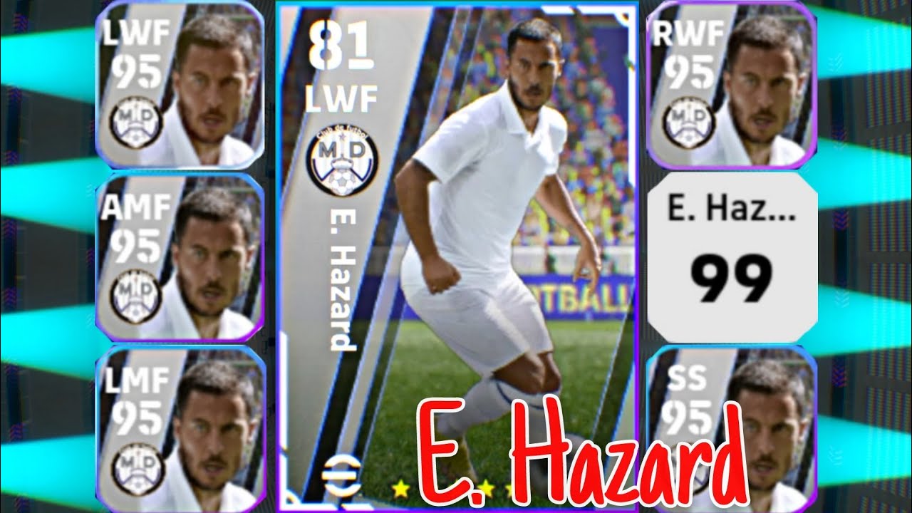 E. Hazard Upgrade Max Level Max Rating - eFootball 2023 Mobile - YouTube