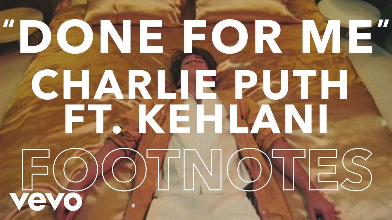 Charlie Puth - "Done For Me" Footnotes ft. Kehlani - YouTube