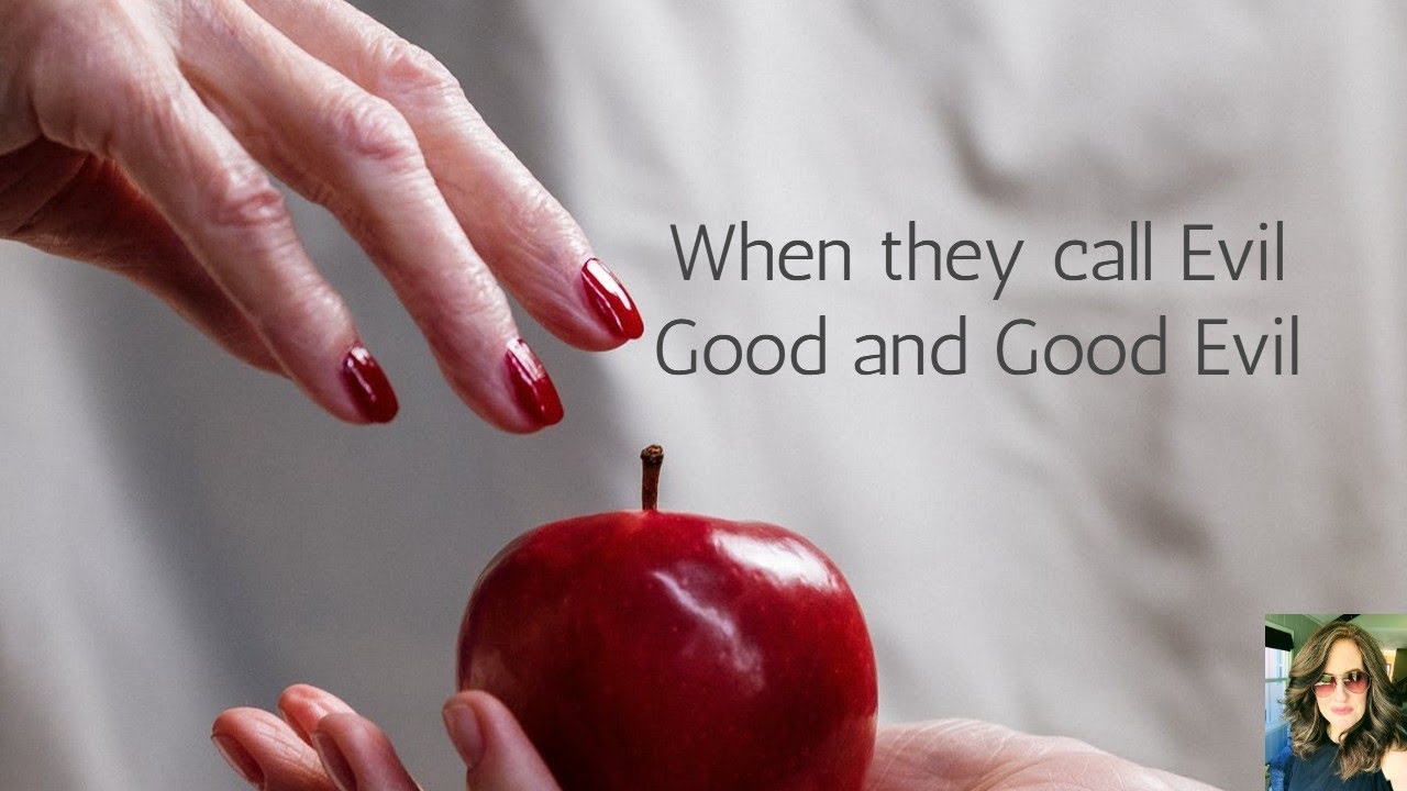 When they call Evil Good and Good Evil. #evil#good - YouTube