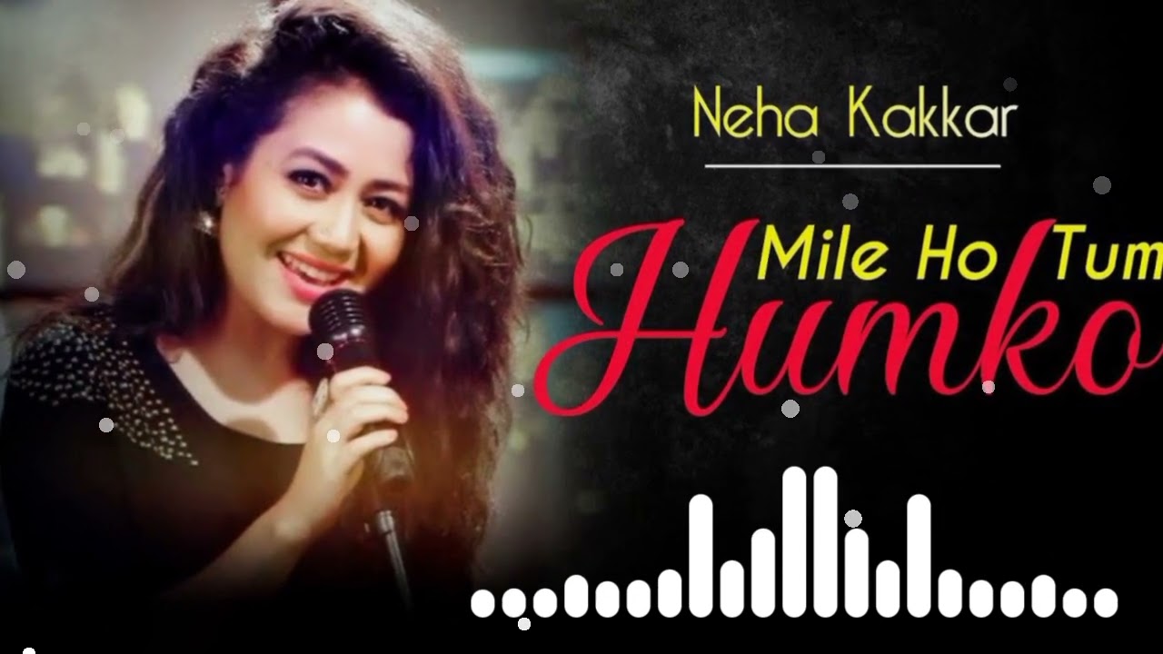 Mile Ho Tum Humko (full audio song) - Neha Kakkar |Tony Kakkar | Fever ...