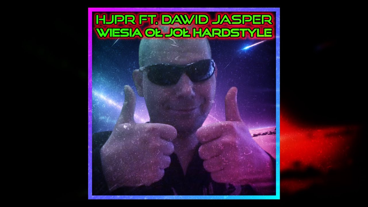 😈 [HARDSTYLE] HJPR ft. DAWID JASPER - WIESIA OŁ OŁ TO WIESIA WIESIA JOŁ ...