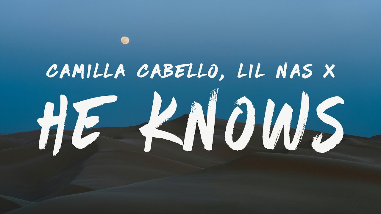 Camila Cabello - HE KNOWS (Lyrics) ft. Lil Nas X - YouTube