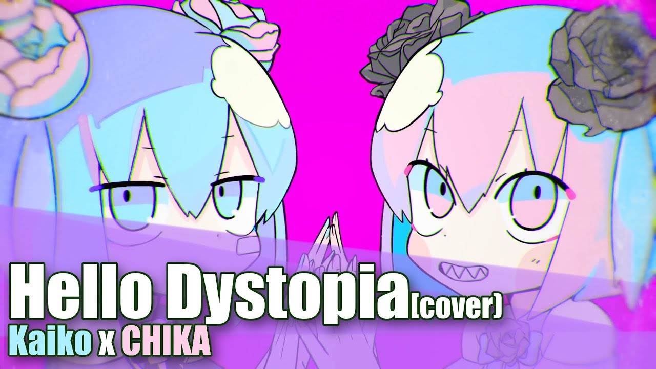【Kaiko・CHIKA】ハローディストピア / Hello Dystopia【VOCALOIDカバー】 - YouTube