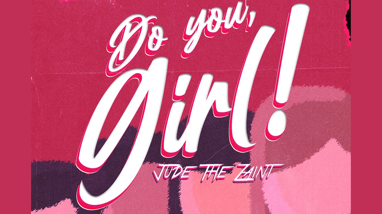 Jude the Zaint - Do You, Girl! (Official Lyric Video) Prod. by ...