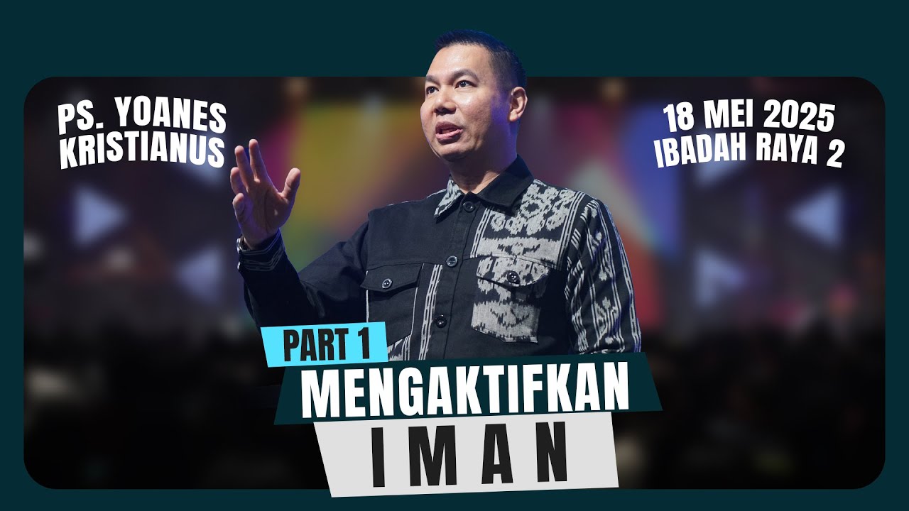 MENGAKTIFKAN IMAN (PART 1) - PS. YOANES KRISTIANUS - YouTube