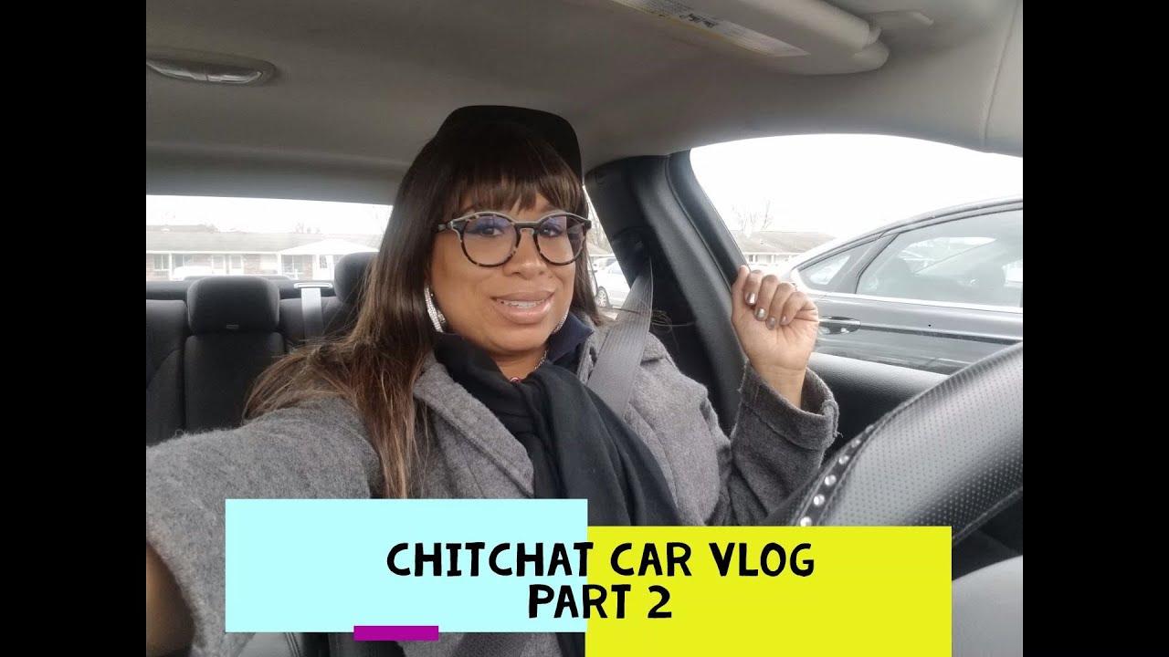 CHIT CHAT CAR VLOG FRIDAY| PART 2 - YouTube