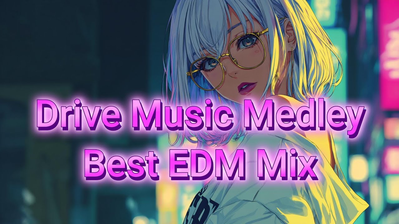 Drive Music Medley Best EDM Mix 】 EDM/HIPHOP/drive/Workout/Relax - YouTube