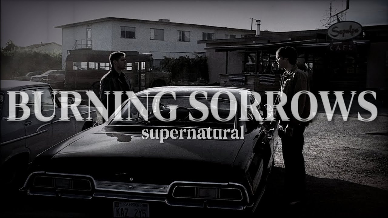 burning sorrows || sam & dean - YouTube