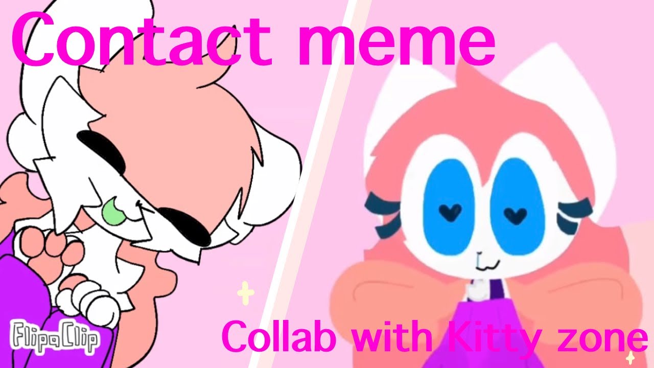 Contact meme - Collab with @kitty zone - YouTube