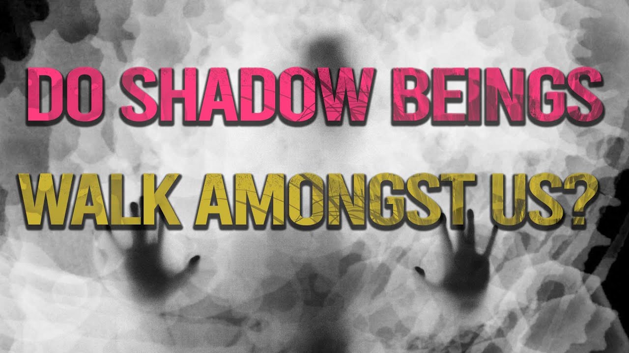 Truth Proof - Do Shadow Beings Walk Amongst Us? - YouTube
