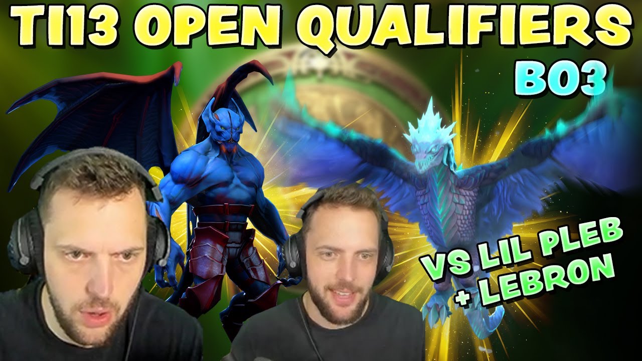TI13 OPEN QUALS VS LIL PLEB + LEBRON (BO3) - YouTube