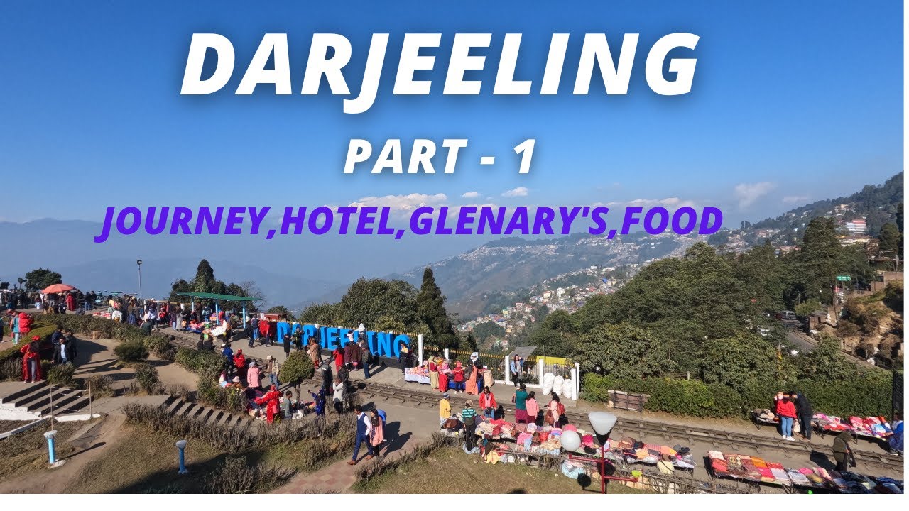 Darjeeling Tour | Part 1 | Journey, Hotel, Glenary's and Restaurants ...